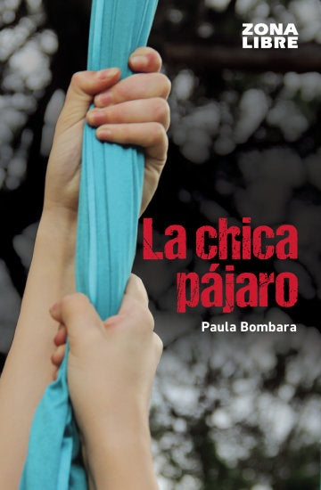 LA CHICA PÁJARO.. | Paula Bombara – Librería Pocho LA CHICA PÁJARO.. | Paula Bombara – Librería Pocho