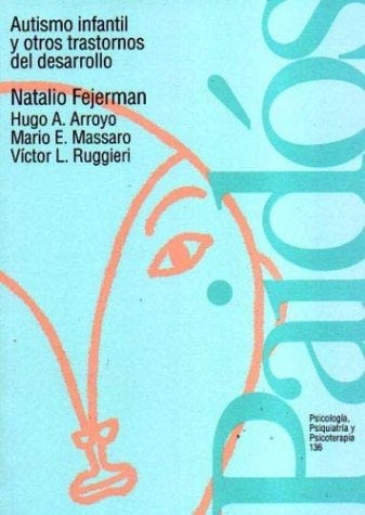 AUTISMO INFANTIL Y OTROS TRASTORNOS DEL DESARROLLO | Natalio Fejerman ...